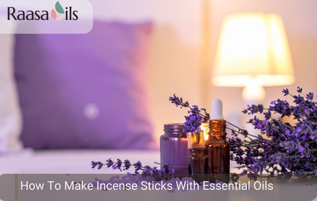How To Make Incense Sticks with Essential Oils: Easy DIY Guide – Raasa ...