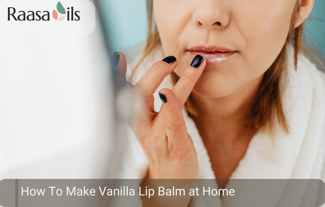 How to Make Vanilla Lip Balm at Home: Step-by-Step DIY Guide – Raasa ...